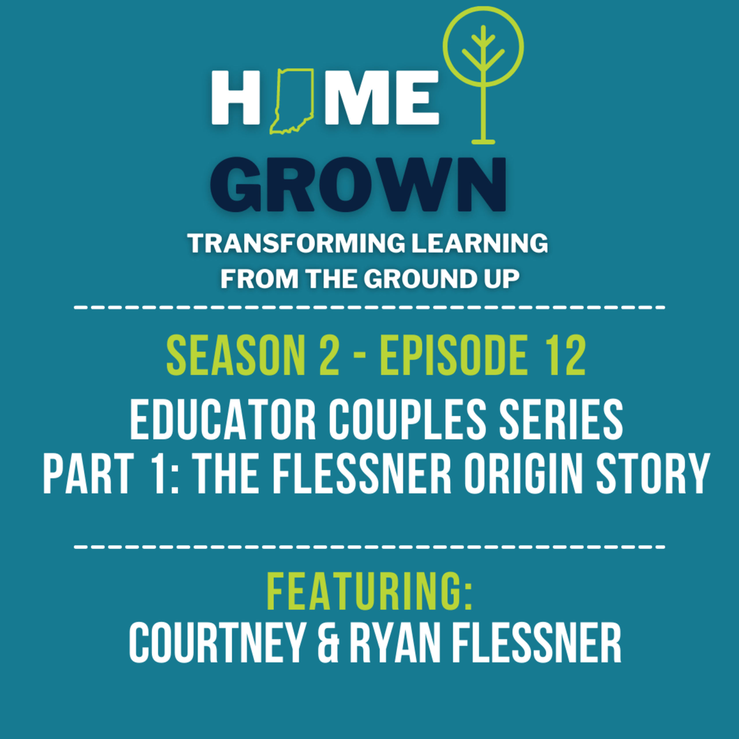 Season 2: Episode 12: Educator Couples - Part 1: The Flessner Origin ...