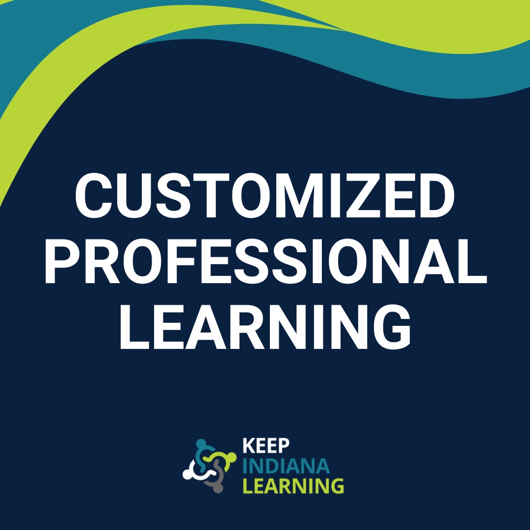 Customized Professional Learning - Keep Indiana Learning