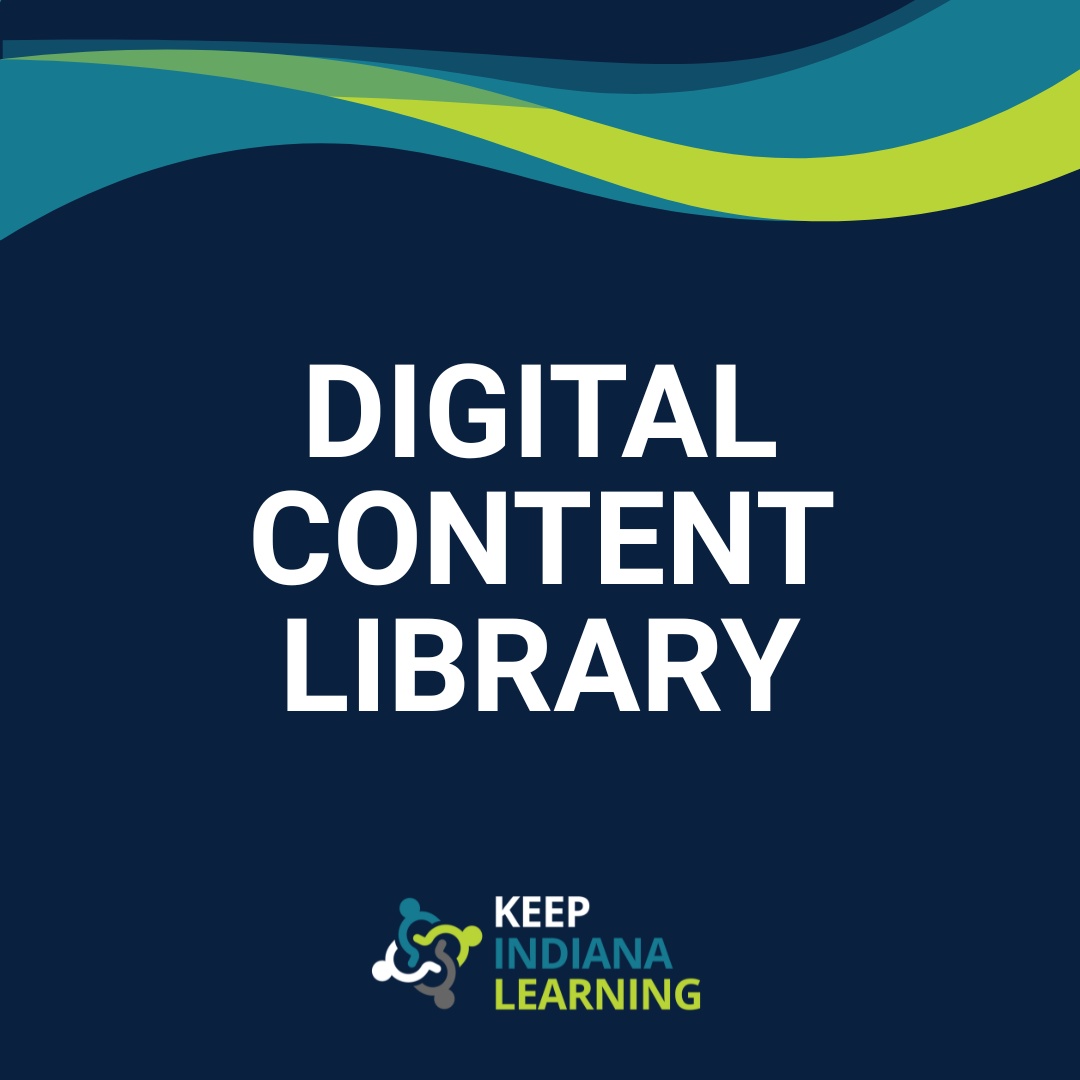 Digital Content Library - Keep Indiana Learning