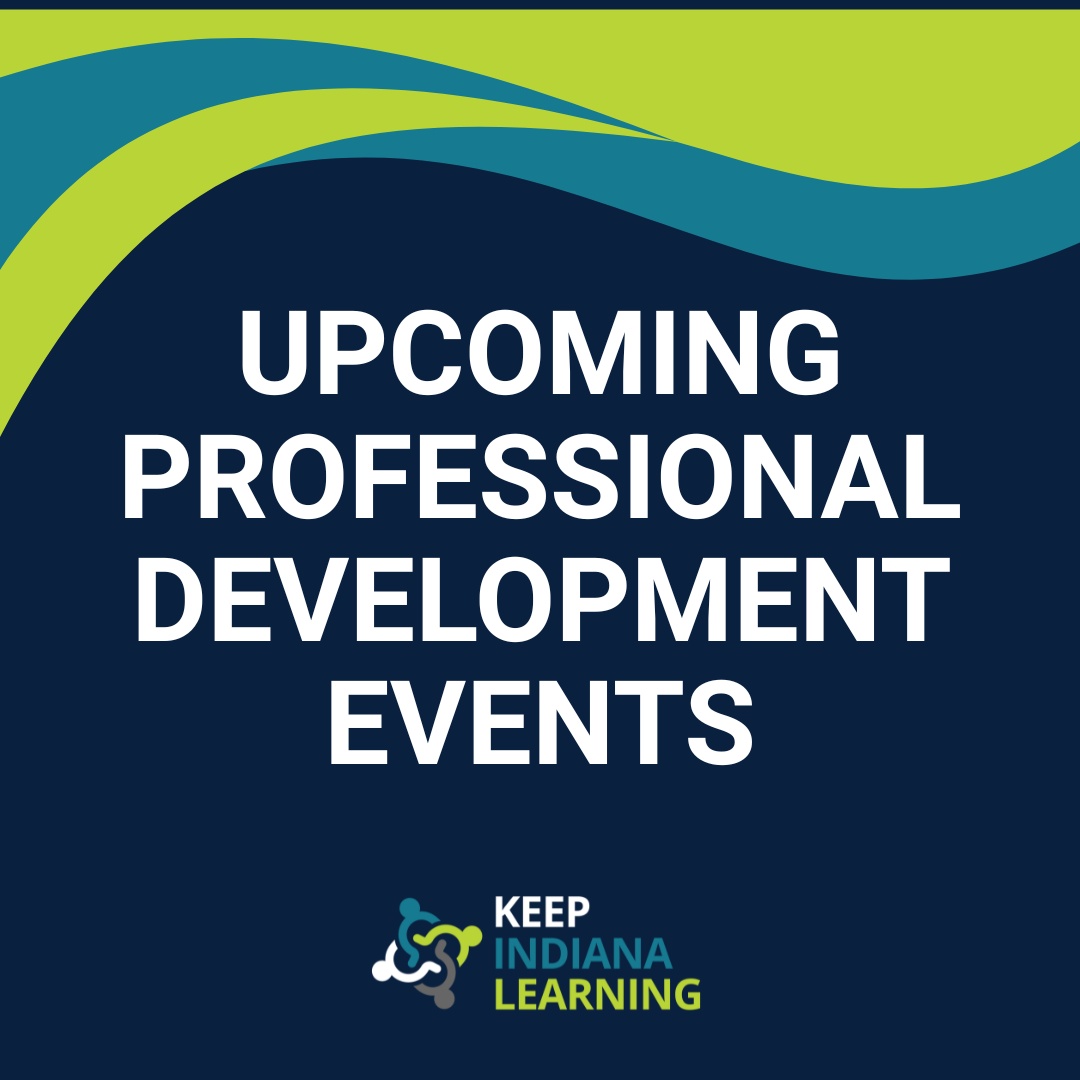 Upcoming Professional Development Events - Keep Indiana Learning